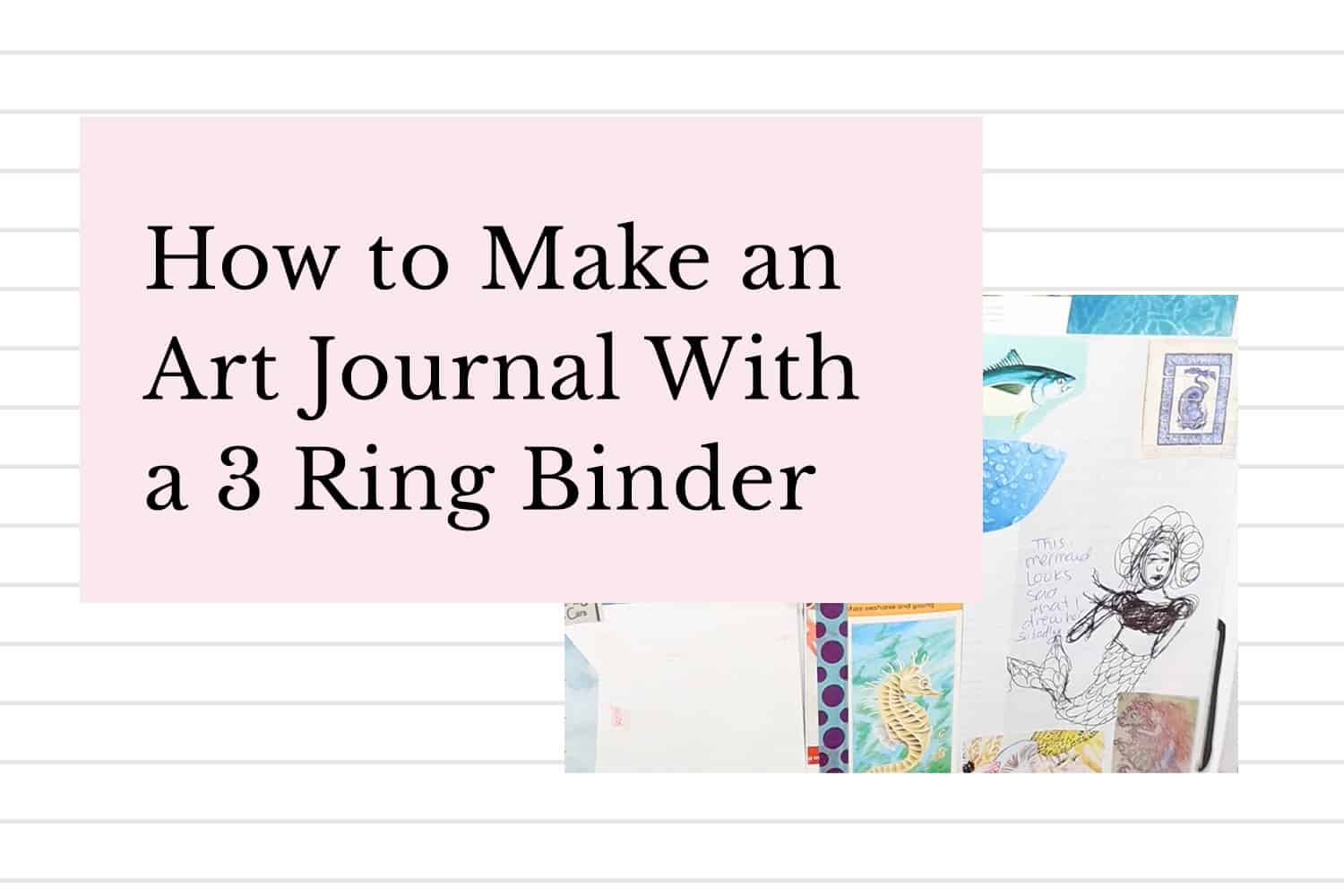 How To Make An Art Junk Journal With A 3 Ring Binder